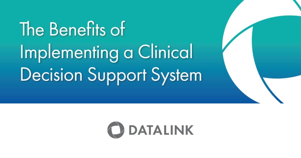The Benefits of Implementing a Clinical Decision Support System - DataLink